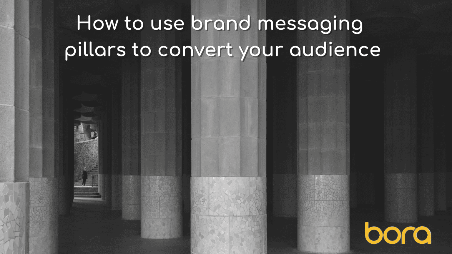 How to use brand messaging pillars to convert your audience - Bora